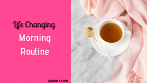 Life Changing Morning Routine